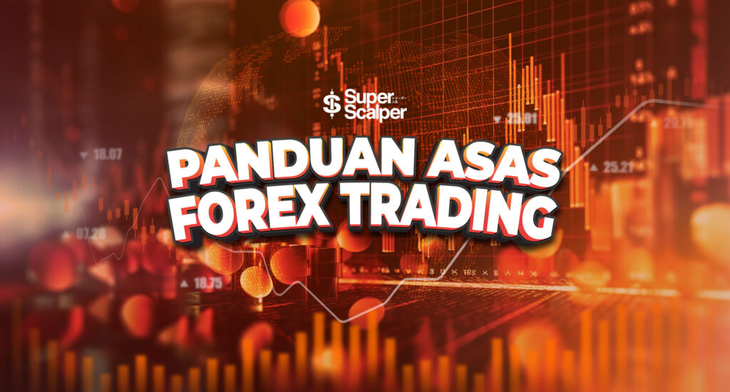 Nak jadi trader tapi belum tahu apa asas FOREX? – Superscalper