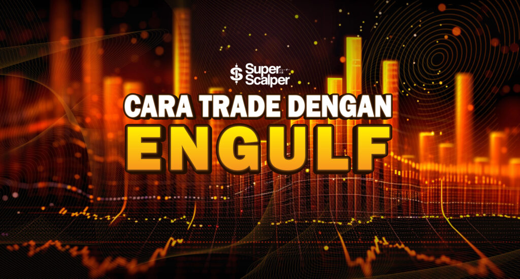 Cara Trade Dengan Engulf ? – Superscalper