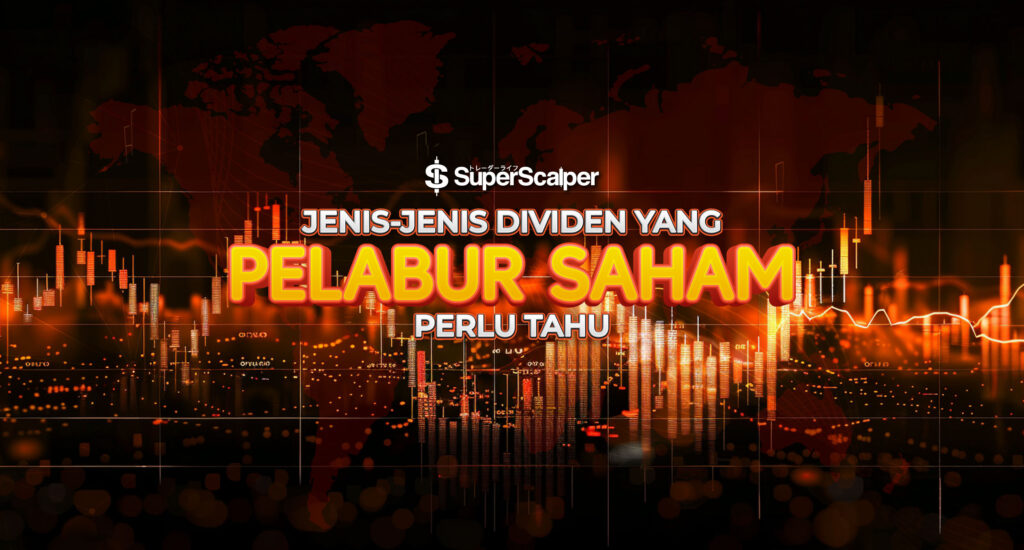 Jenis-Jenis Dividen Yang Pelabur Saham Perlu Tahu – Superscalper