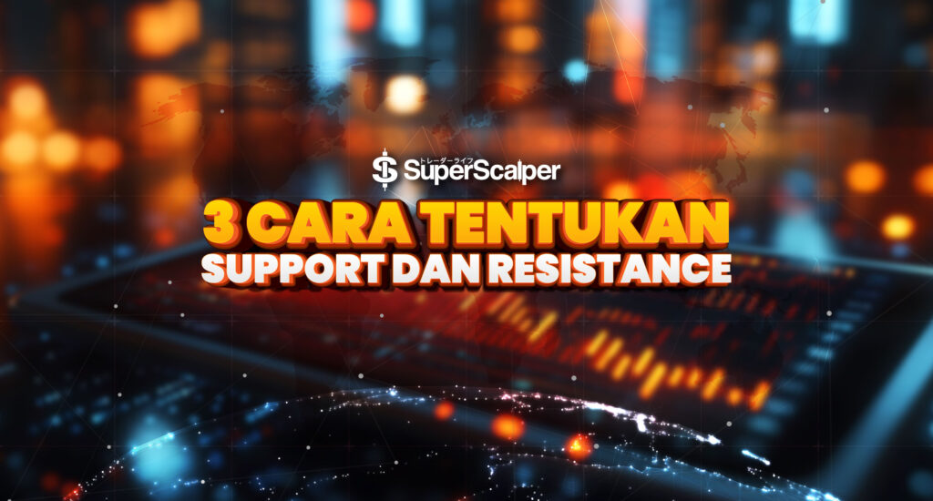 3 Cara Untuk Tentukan Support dan Resistance – Superscalper